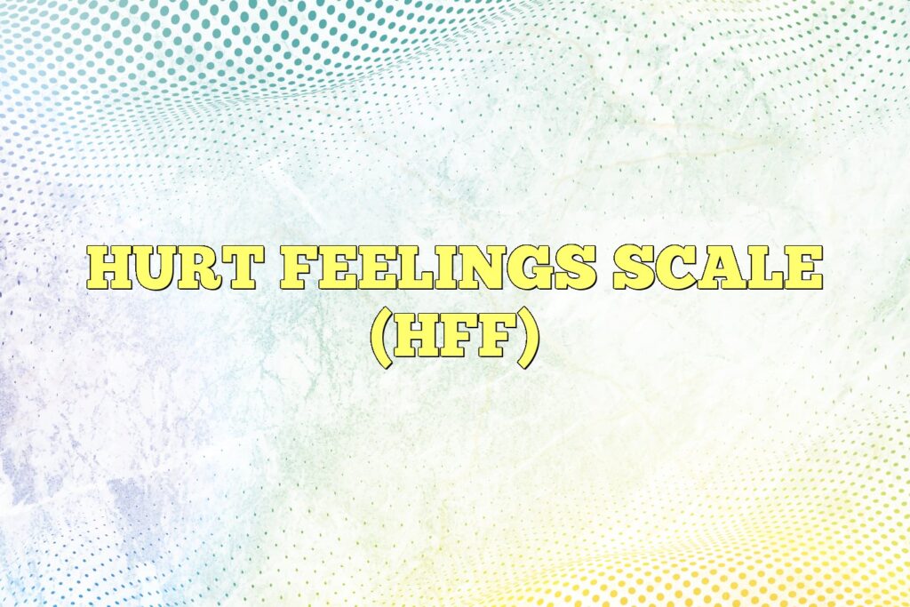 Hurt Feelings Scale (HFF)