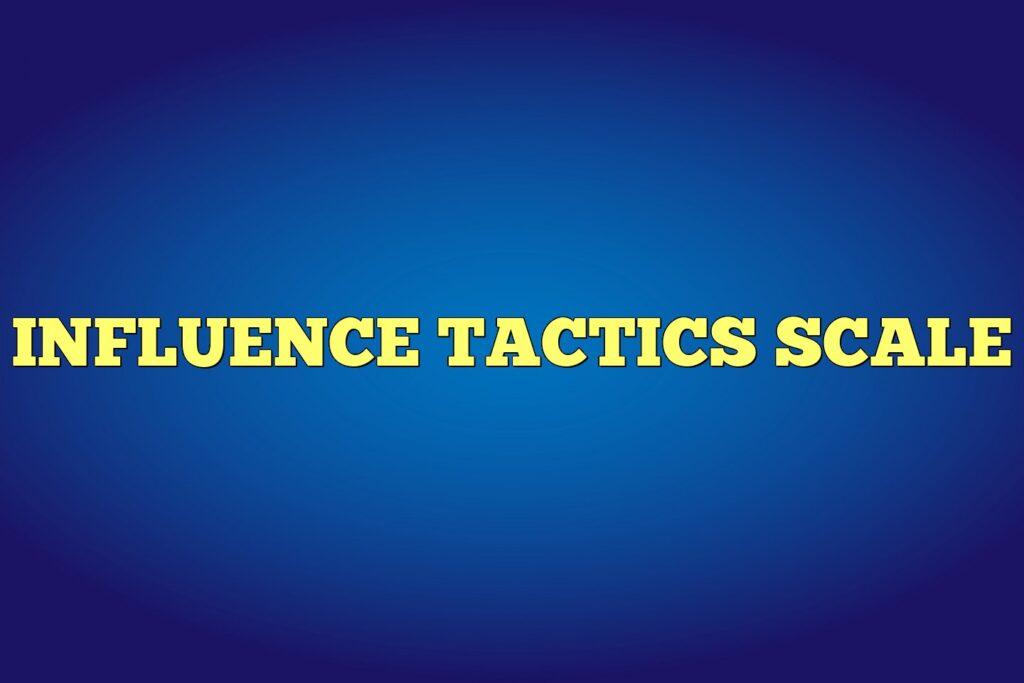 Influence Tactics Scale