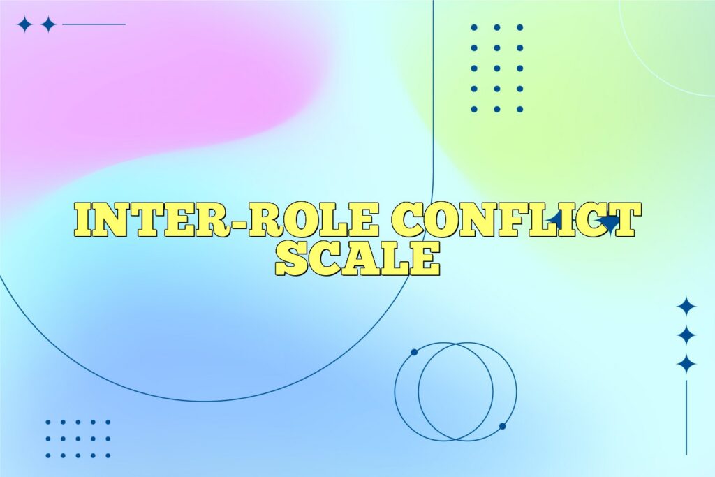 Inter-Role Conflict Scale