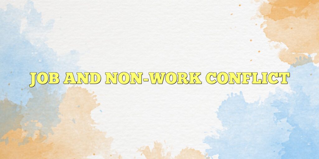 Job And Non-Work Conflict