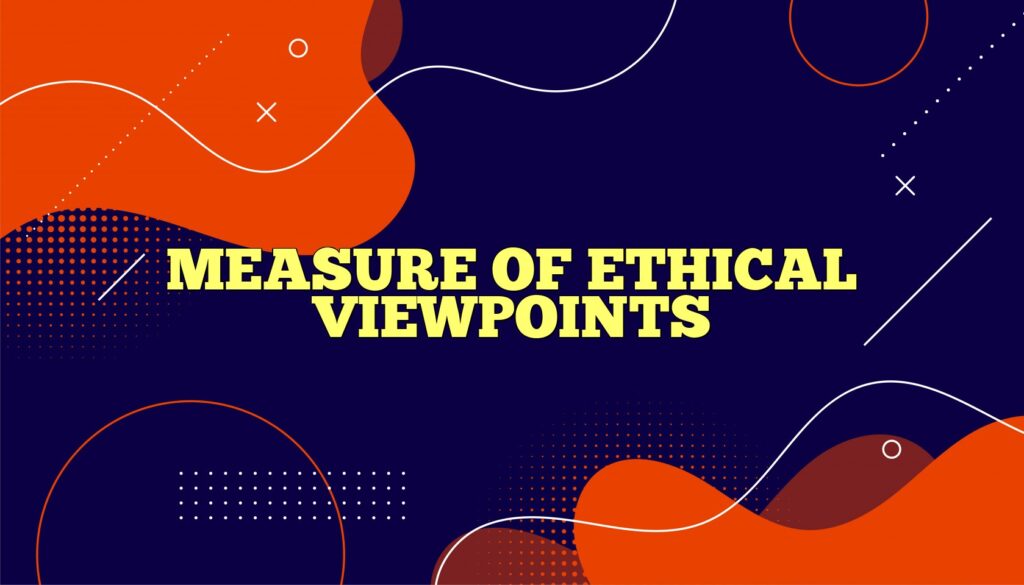 Measure Of Ethical Viewpoints