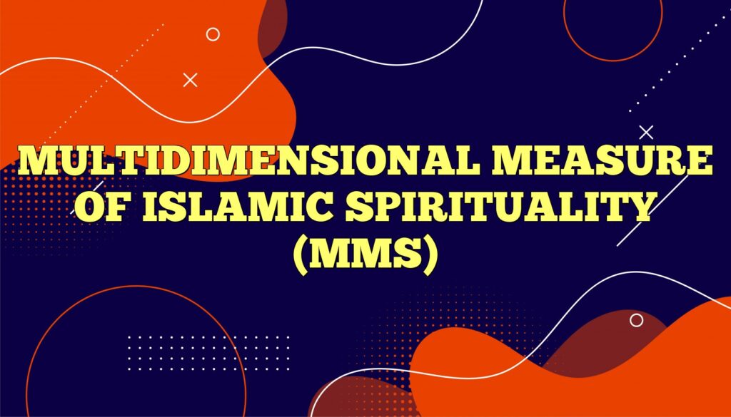 Multidimensional Measure Of Islamic Spirituality (MMS)