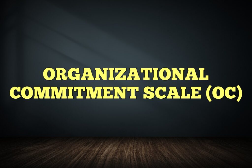 Organizational Commitment Scale (OC)