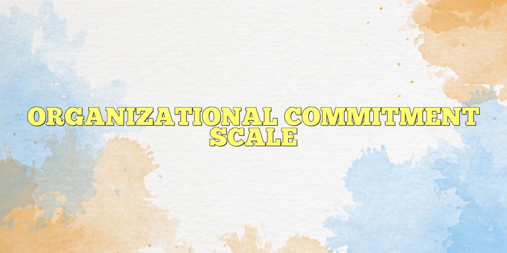 Organizational Commitment Scale