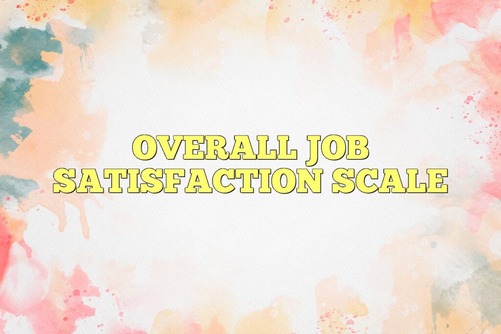Overall Job Satisfaction Scale