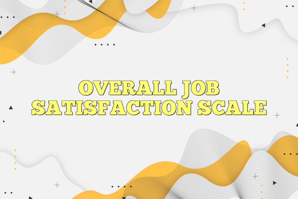 Overall Job Satisfaction Scale