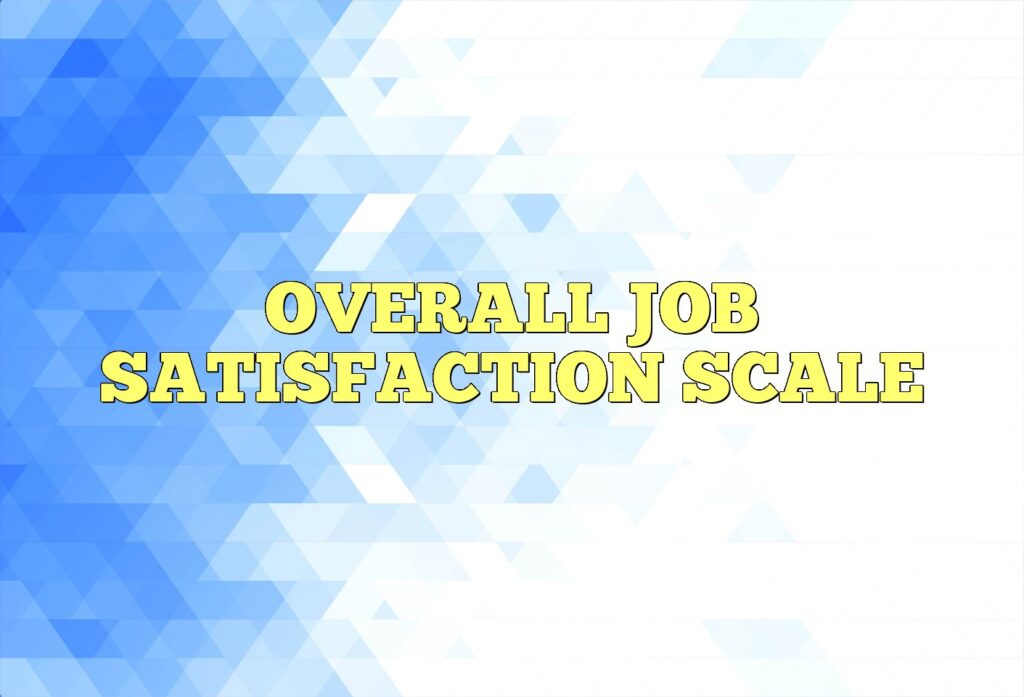 Overall Job Satisfaction Scale
