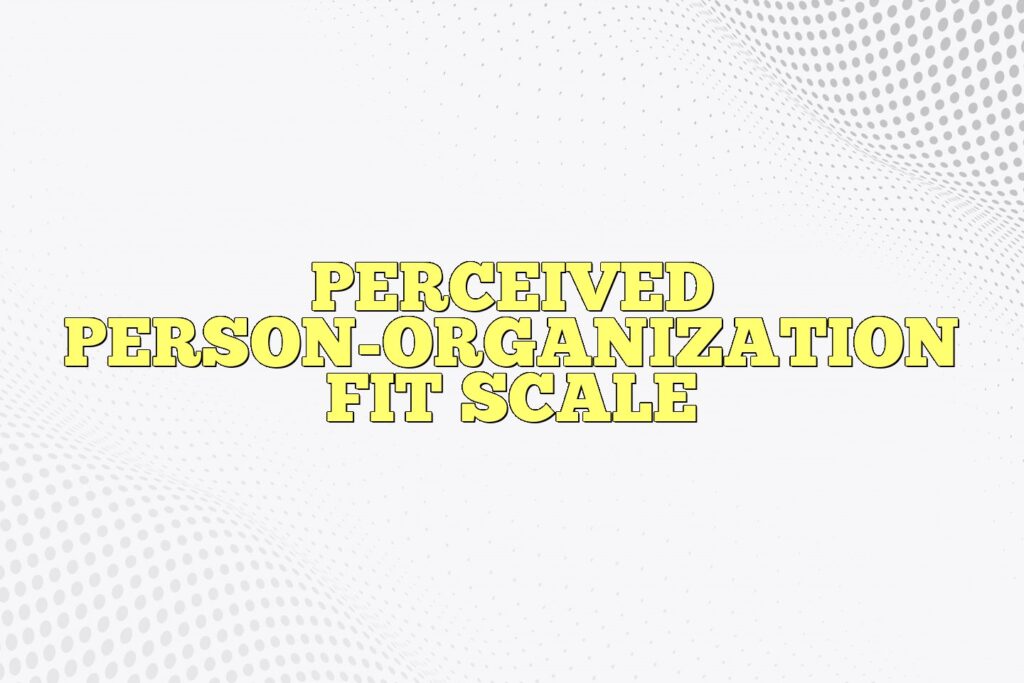 Perceived Person-Organization Fit Scale