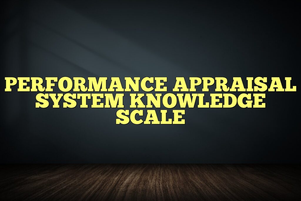 Performance Appraisal System Knowledge Scale
