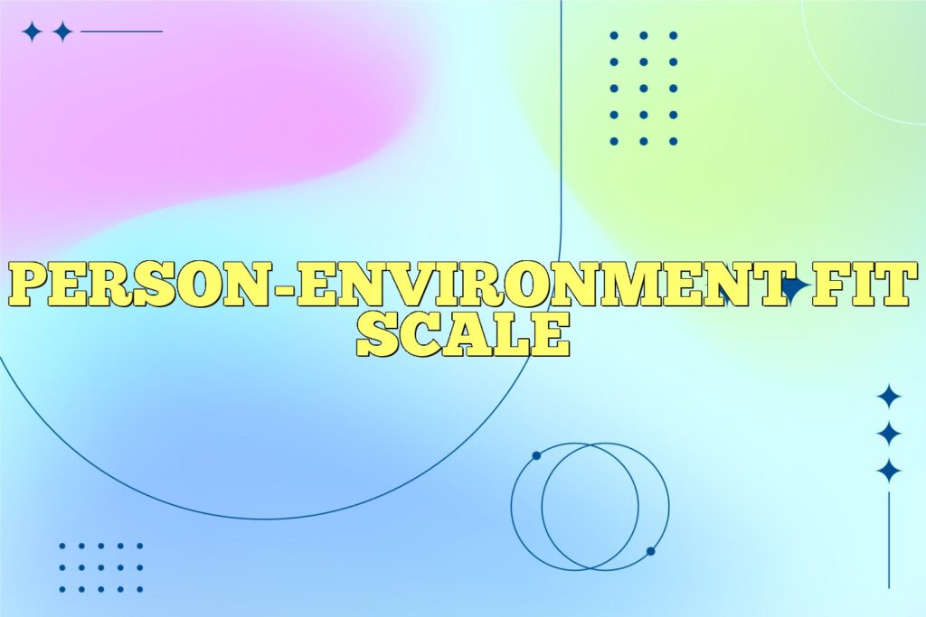 Person-Environment Fit Scale