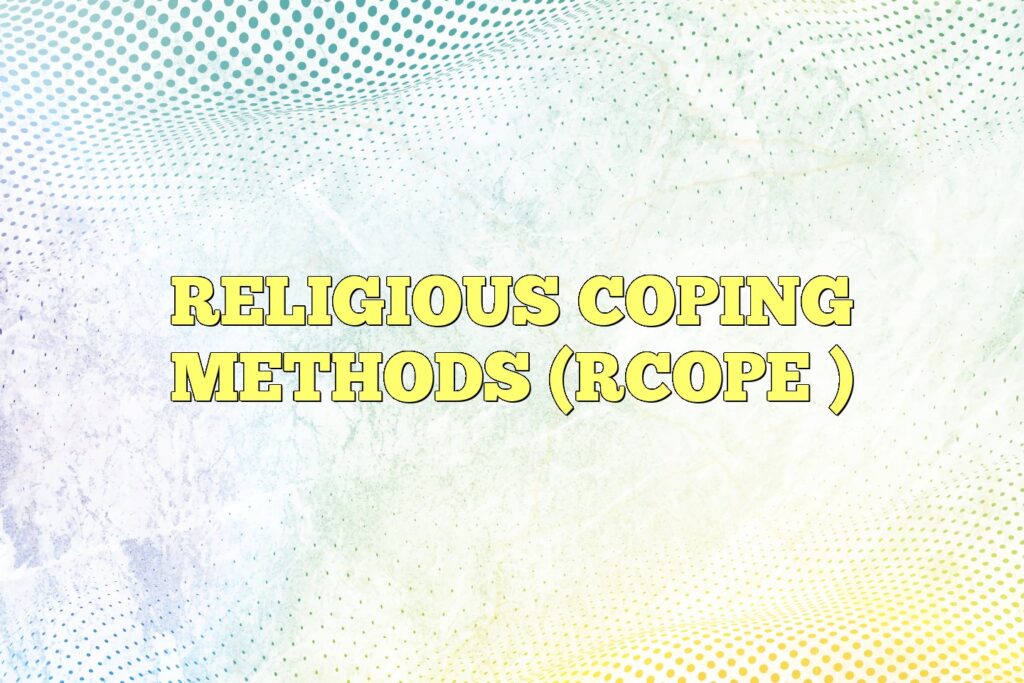 Religious Coping Methods (RCOPE )