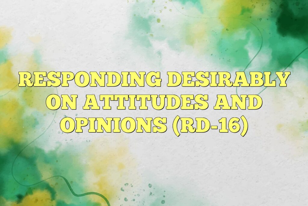 Responding Desirably On Attitudes And Opinions (RD-16)