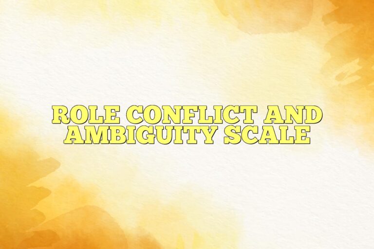 Role Conflict And Ambiguity Scale