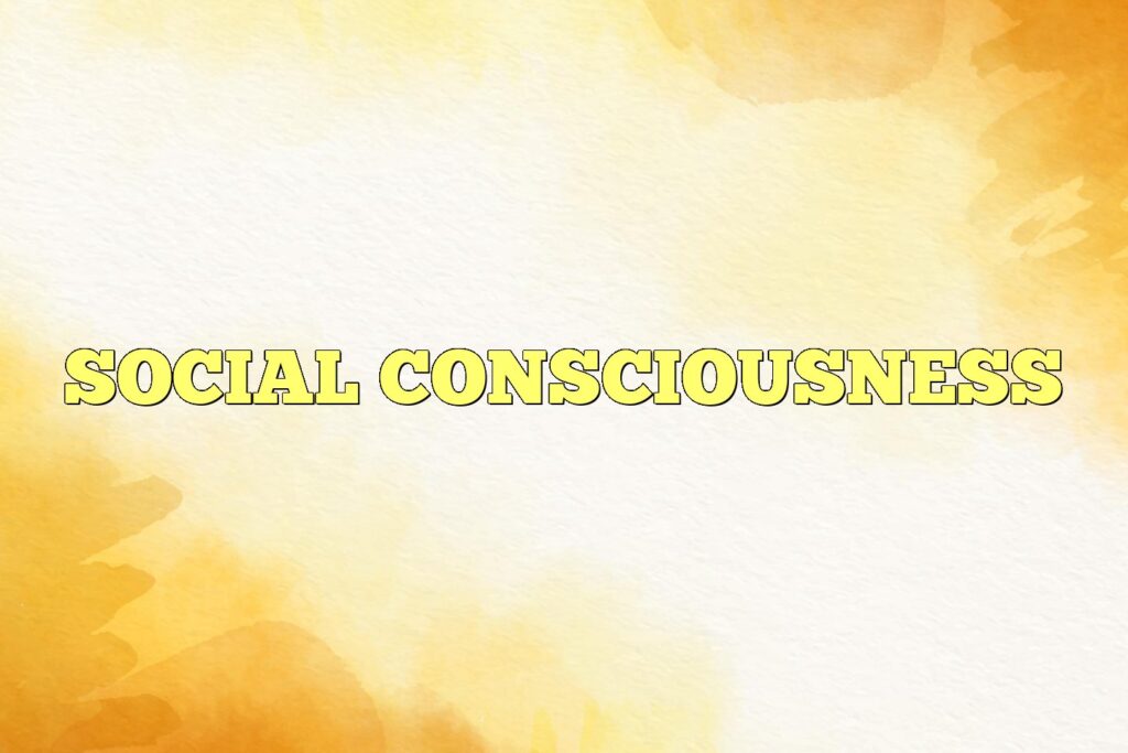 Social Consciousness