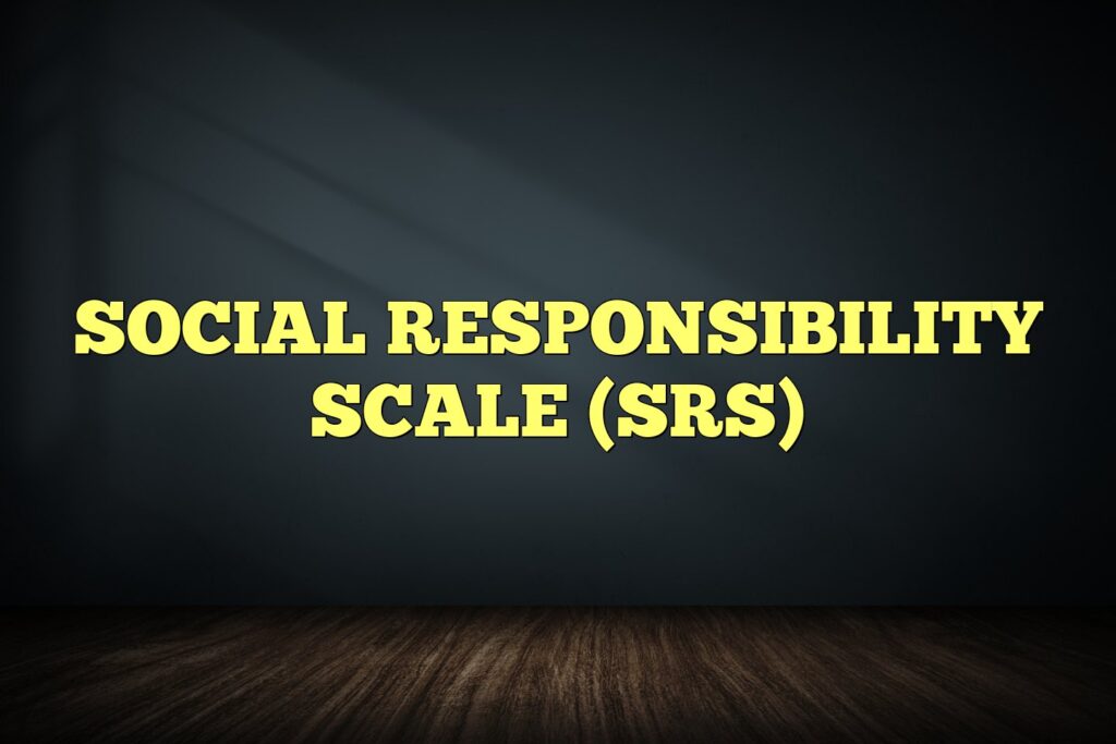 Social Responsibility Scale (SRS)
