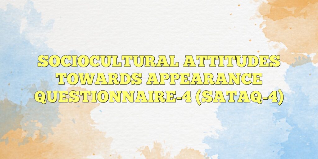 Sociocultural Attitudes Towards Appearance Questionnaire-4 (SATAQ-4)