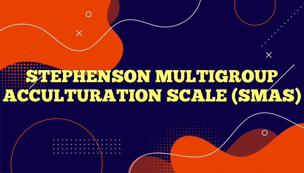 Stephenson Multigroup Acculturation Scale (SMAS)