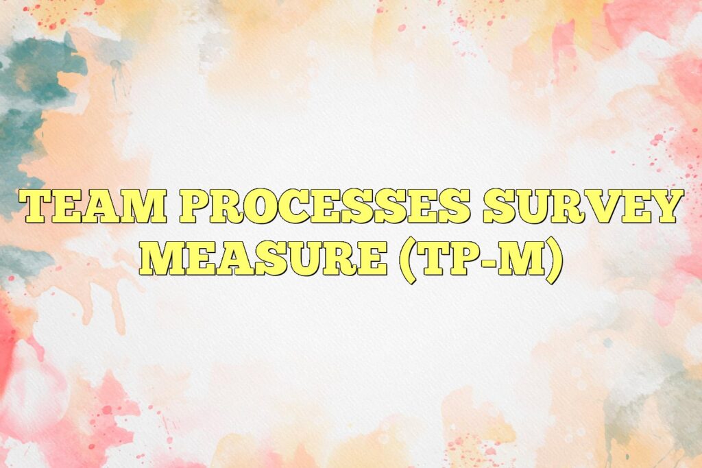 Team Processes Survey Measure (TP-M)