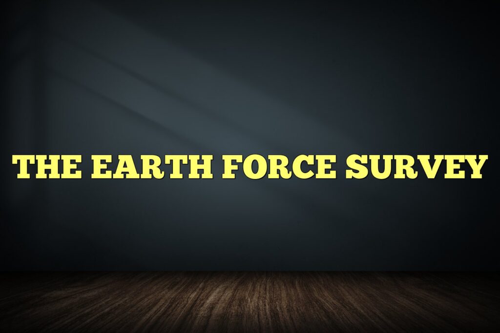 The Earth Force Survey
