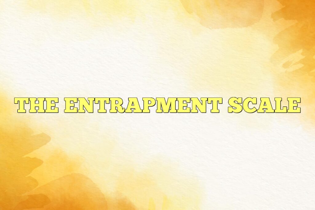THE ENTRAPMENT SCALE