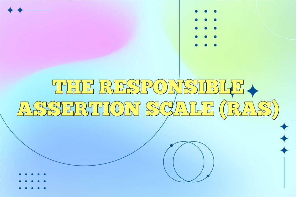 The Responsible Assertion Scale (RAS)