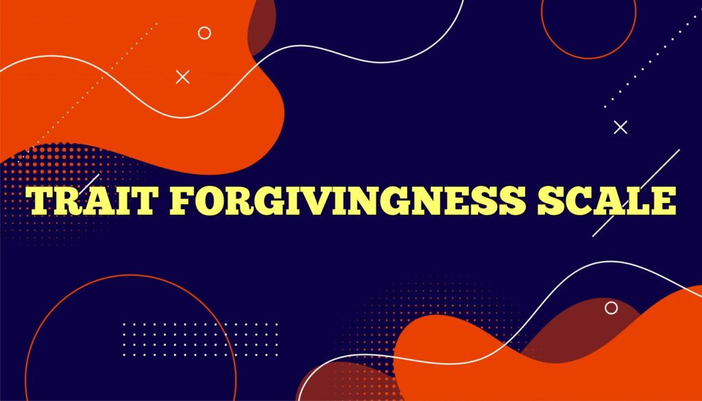 Trait Forgivingness Scale