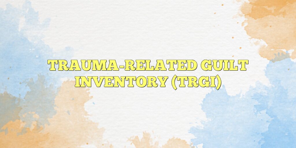 Trauma-Related Guilt Inventory (TRGI)