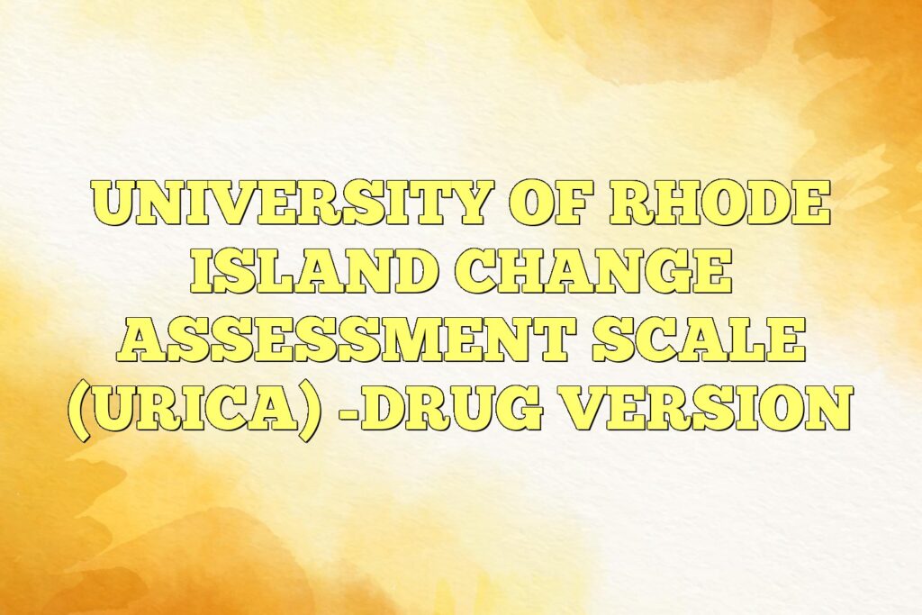University Of Rhode Island Change Assessment Scale (URICA) -Drug Version