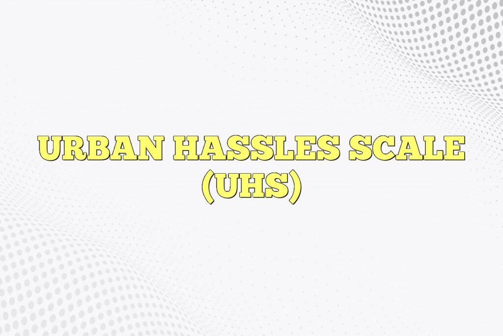 Urban Hassles Scale (UHS)