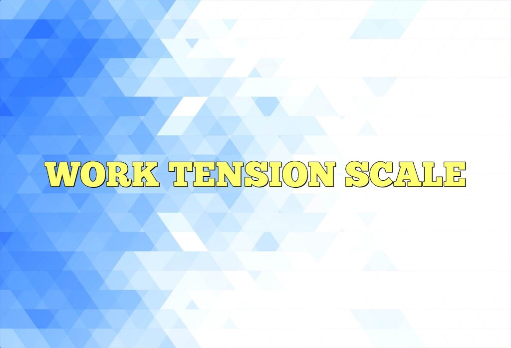 Work Tension Scale