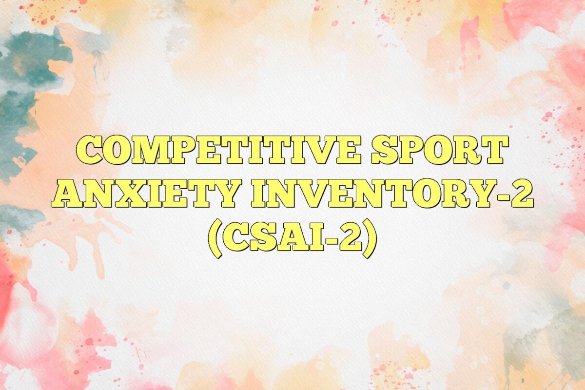 Competitive Sport Anxiety Inventory 2 CSAI 2 Competitive Sport Anxiety Inventory 2 CSAI 2