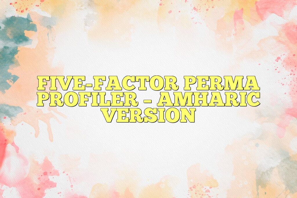 Five-factor PERMA Profiler - Amharic Version