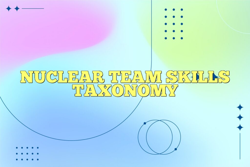 Nuclear Team Skills Taxonomy