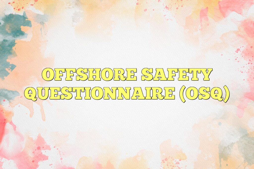 Offshore Safety Questionnaire (OSQ)