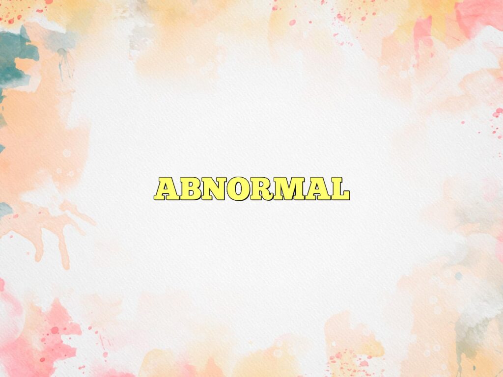 ABNORMAL Definition & Meaning