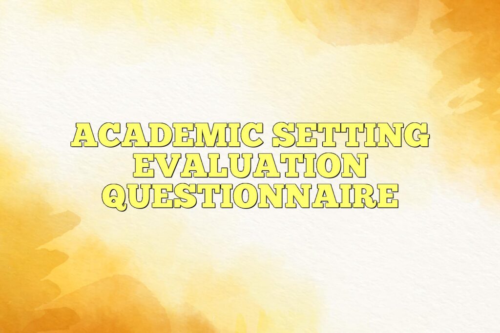 Academic Setting Evaluation Questionnaire