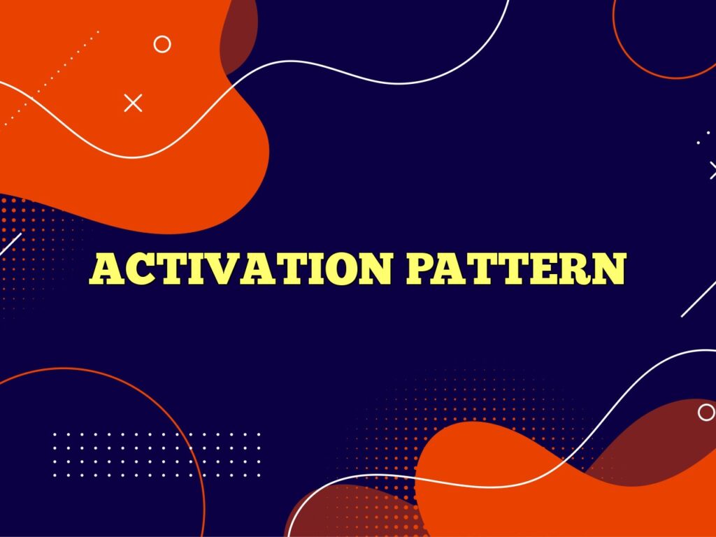 ACTIVATION PATTERN Definition & Meaning
