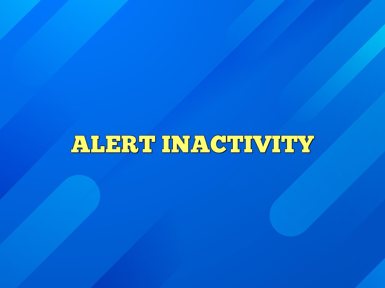 ALERT INACTIVITY Definition & Meaning