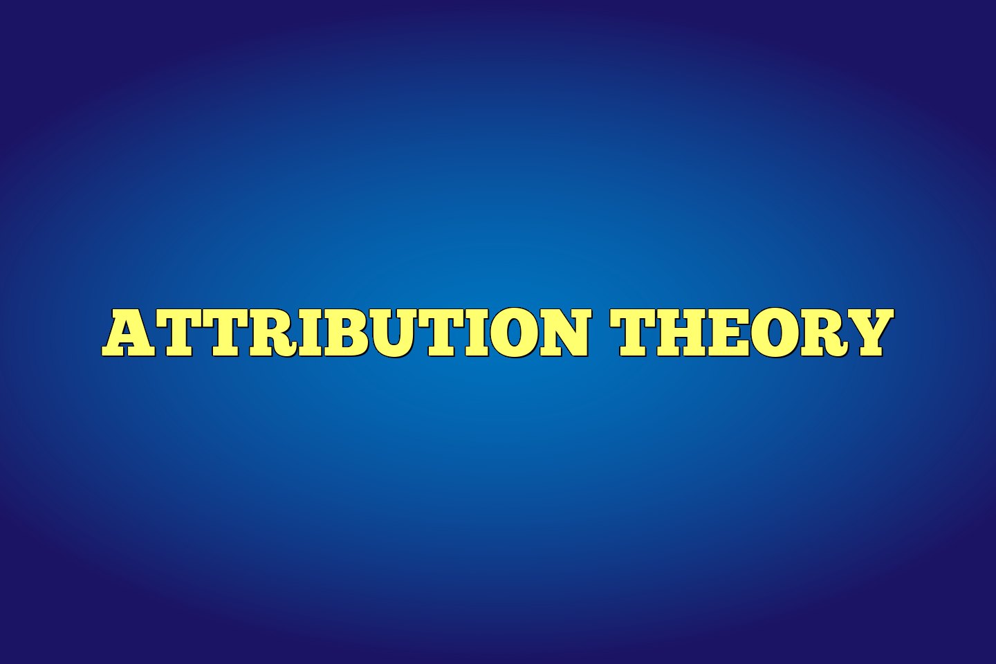 Attribution Theory In Psychology