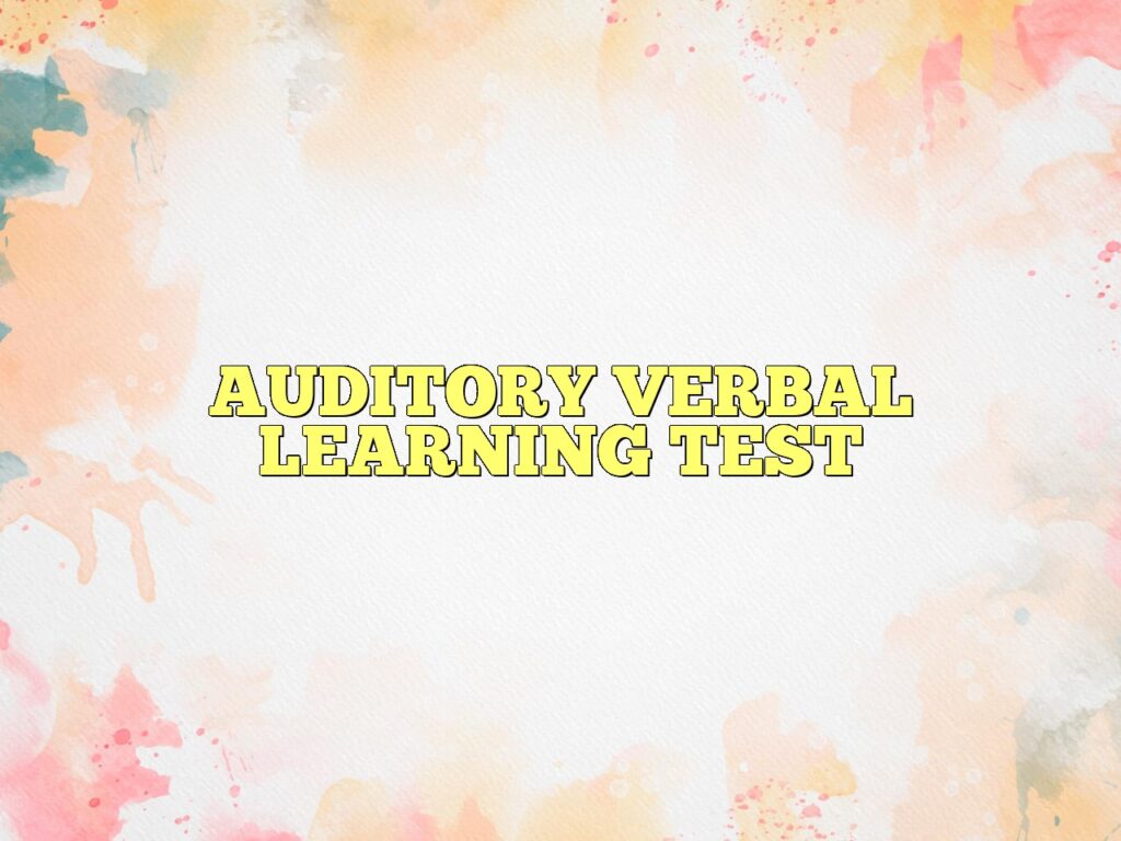 AUDITORY VERBAL LEARNING TEST Definition & Meaning