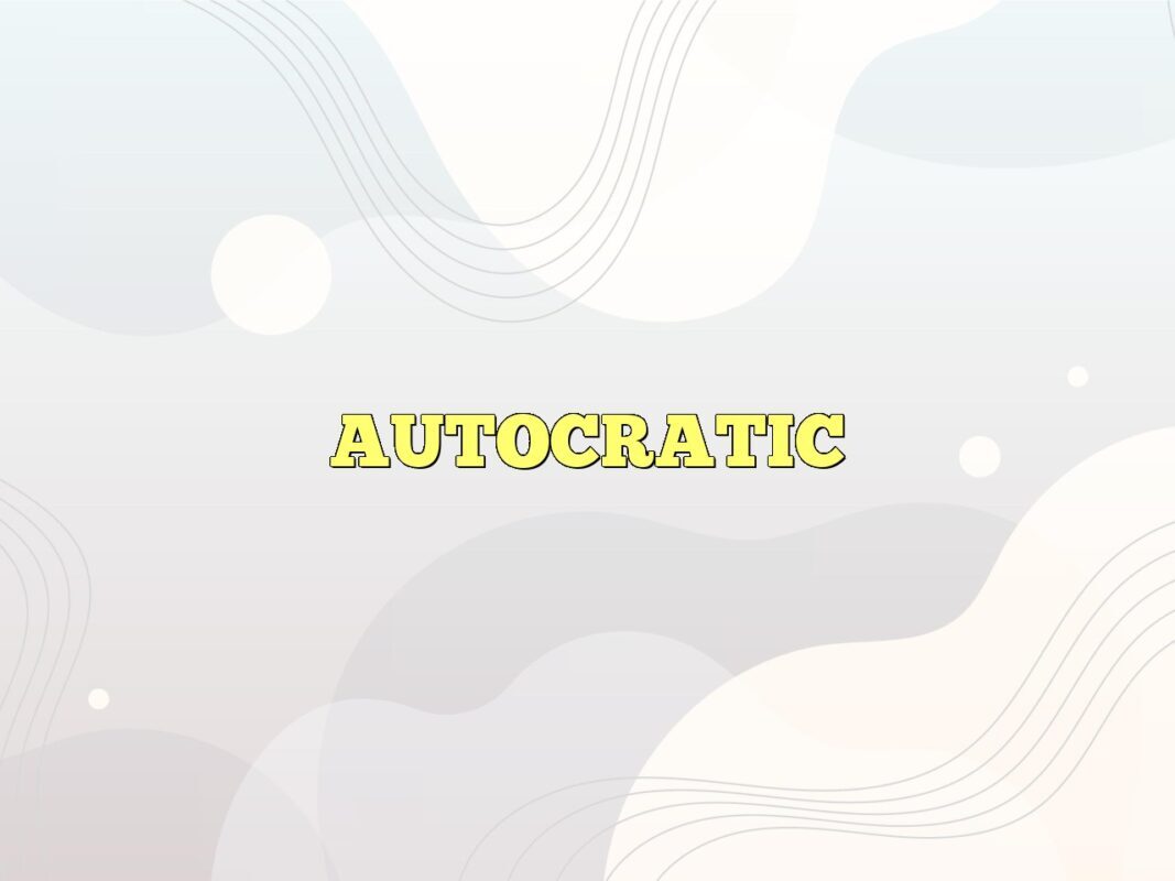 AUTOCRATIC Definition & Meaning