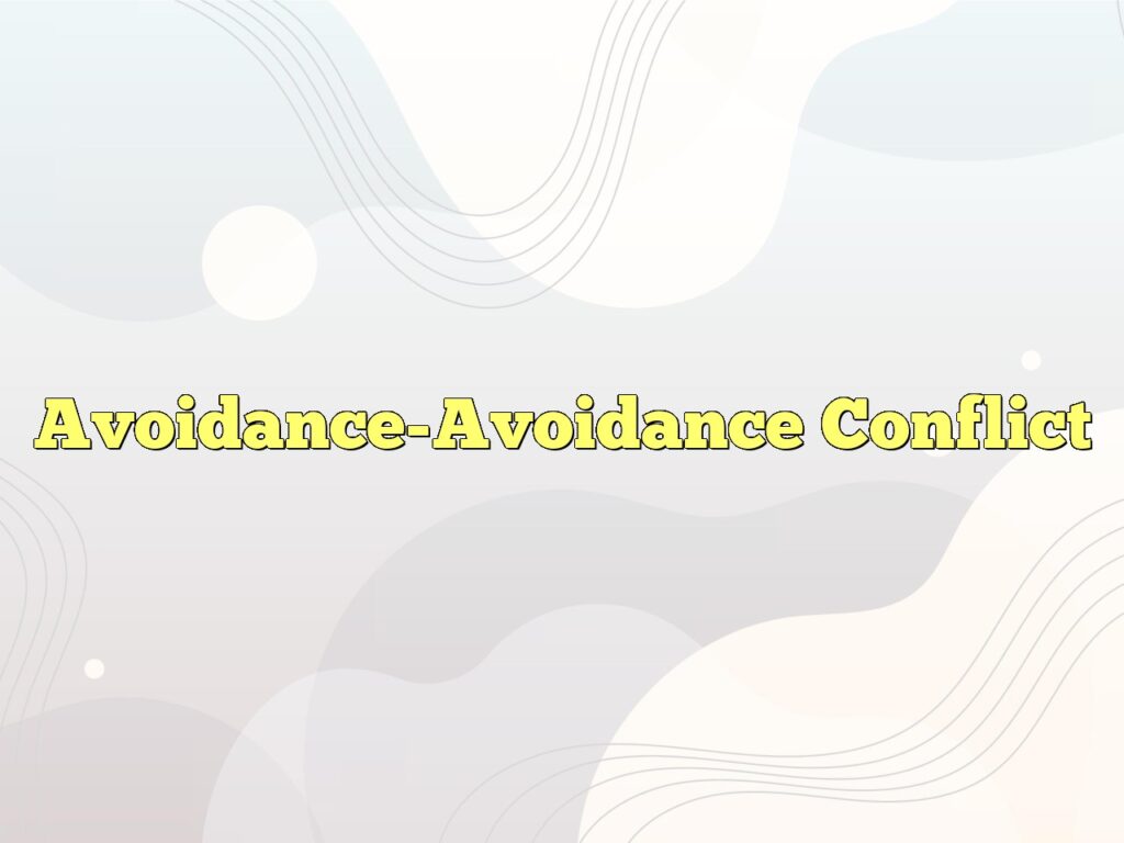 Avoidance-Avoidance Conflict Definition & Meaning