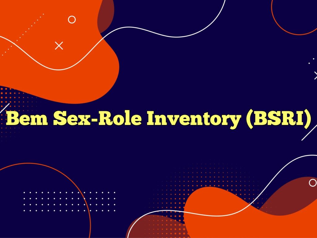 Bem Sex-Role Inventory (BSRI) Definition & Meaning