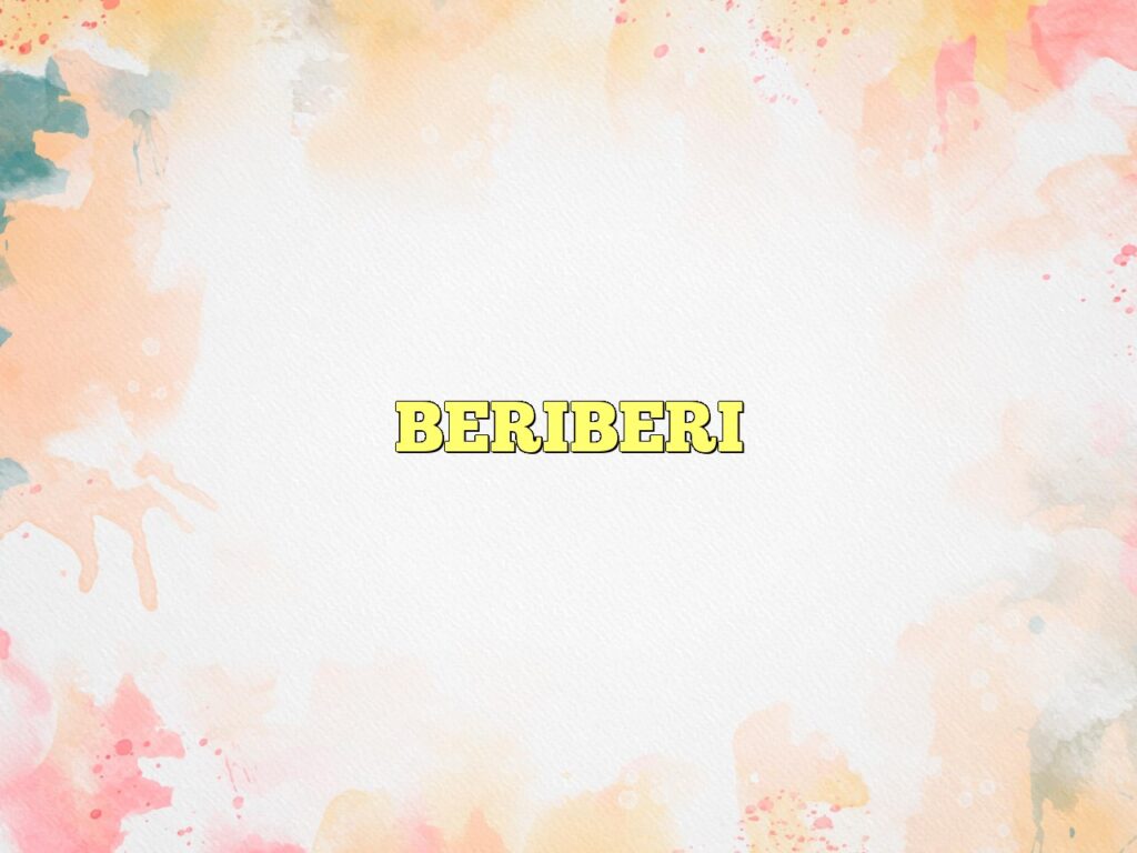 BERIBERI Definition & Meaning