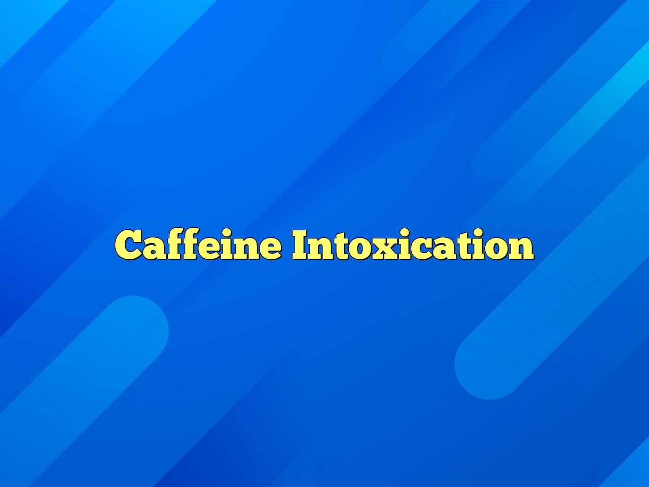 Caffeine Intoxication Definition & Meaning
