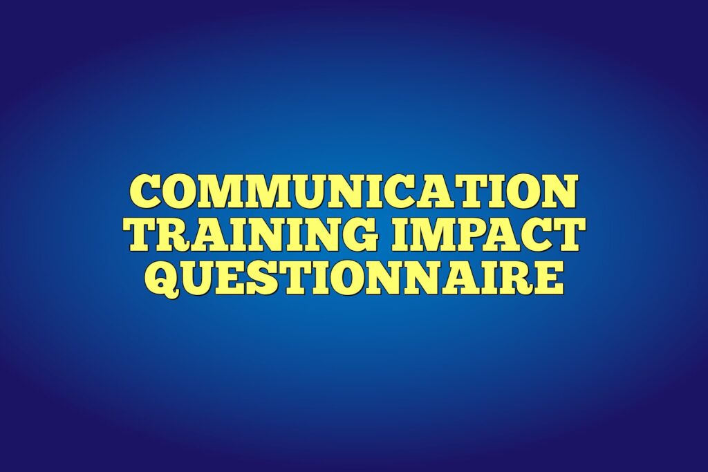 Communication Training Impact Questionnaire