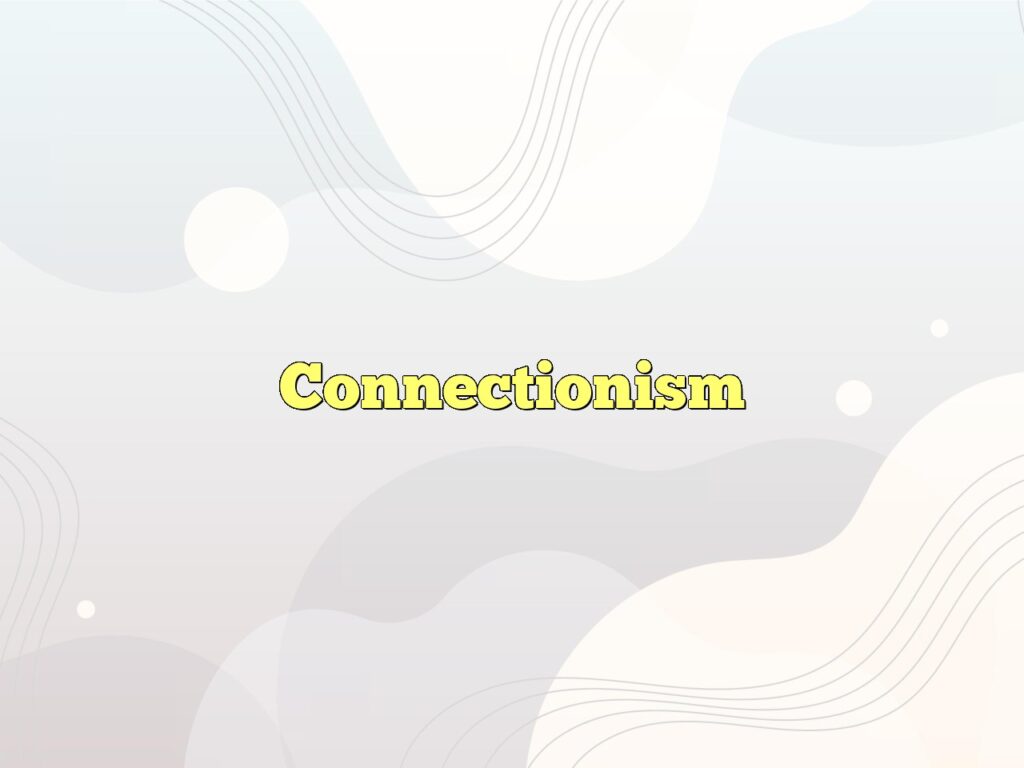 Connectionism Definition & Meaning