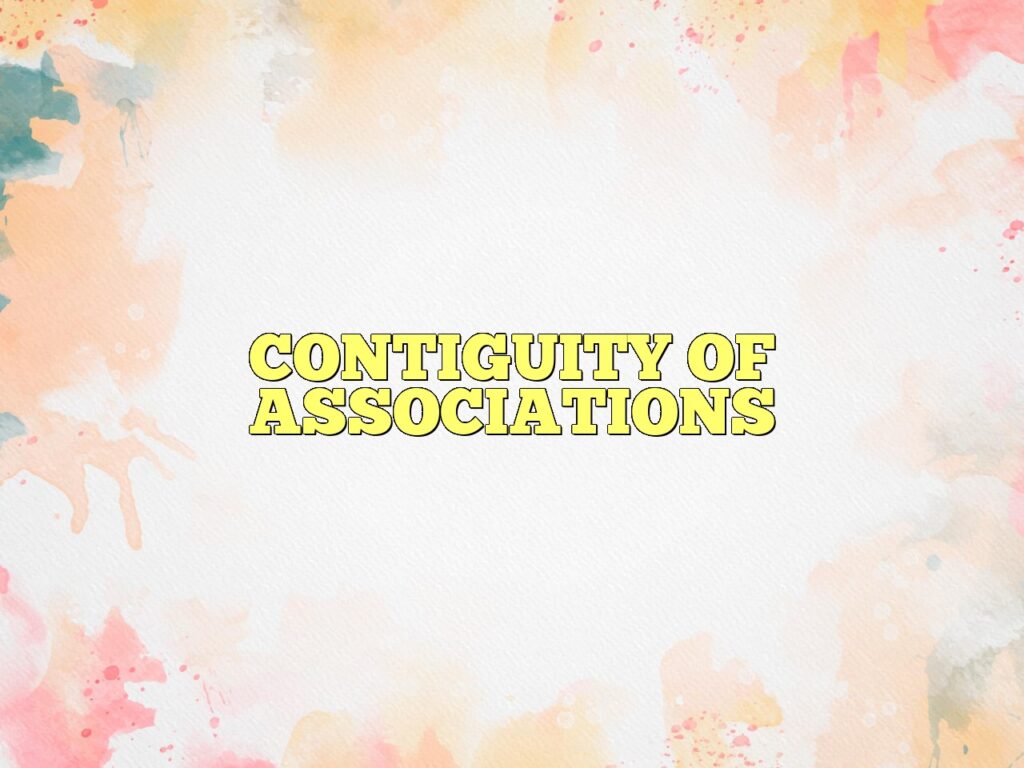 CONTIGUITY OF ASSOCIATIONS Definition & Meaning