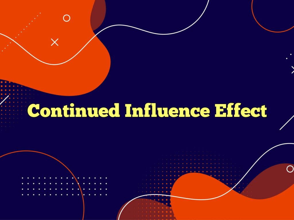 Continued Influence Effect Definition & Meaning
