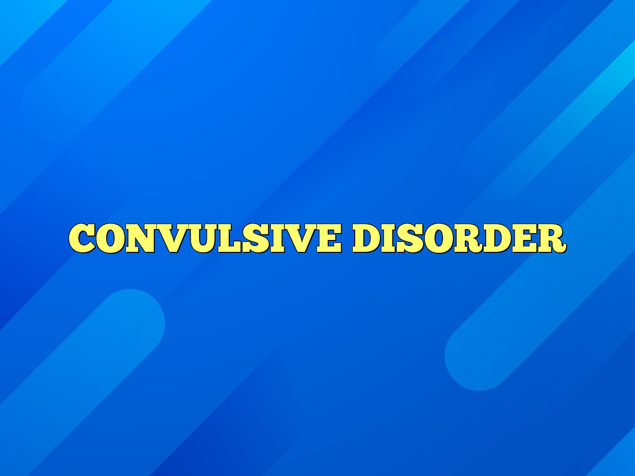 CONVULSIVE DISORDER Definition & Meaning